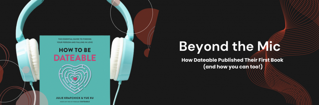 Beyond the Mic: How Dateable Turned Their Podcast Into a Published Book - RedCircle Blog